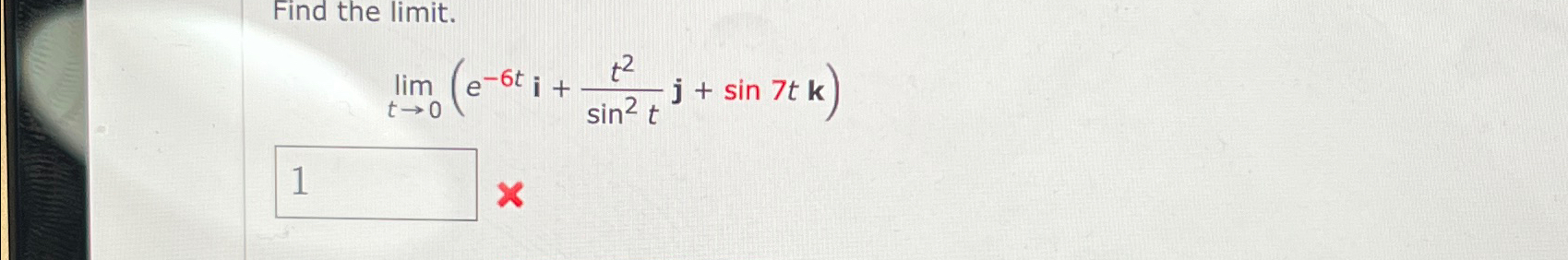 Solved Find the limit.limt→0(e-6ti+t2sin2tj+sin7tk) | Chegg.com