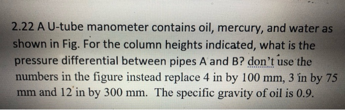 Solved 2.22 A U-tube manometer contains oil, mercury, and | Chegg.com