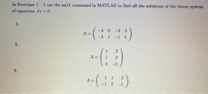 Solved In Exercises 1 - 3 use the null command in MATLAB to | Chegg.com