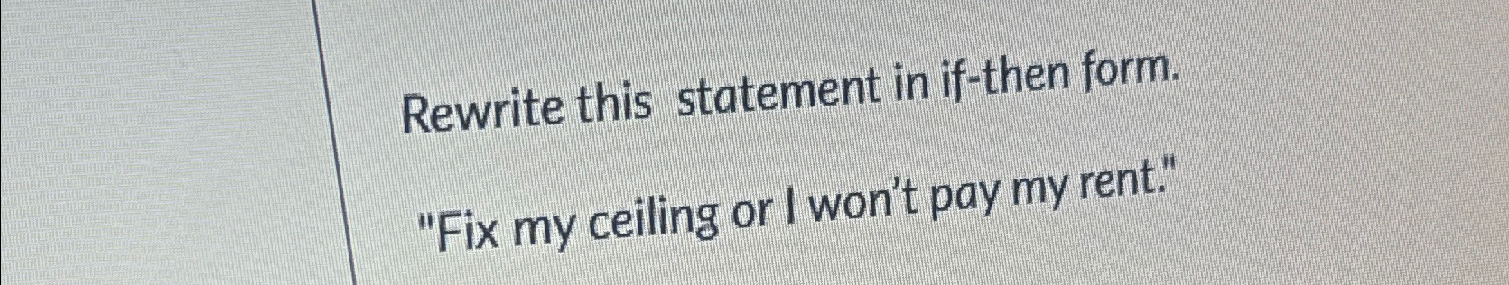 Solved Rewrite this statement in if-then form."Fix my | Chegg.com