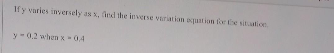 Solved If y varies inversely as x, find the inverse | Chegg.com
