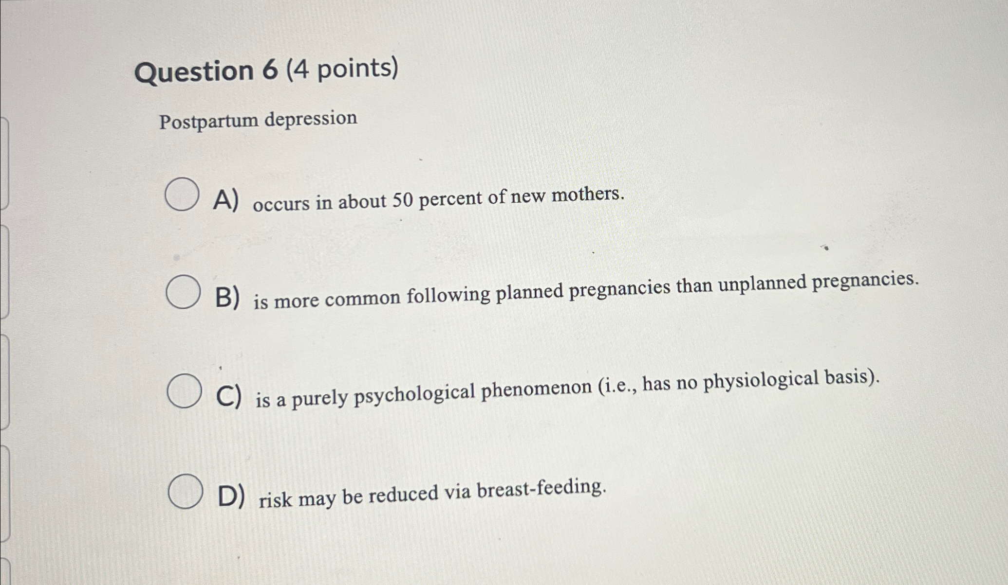 Solved Question 6 (4 ﻿points)Postpartum depressionA) ﻿occurs | Chegg.com