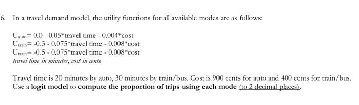 Solved 6. In a travel demand model, the utility functions | Chegg.com
