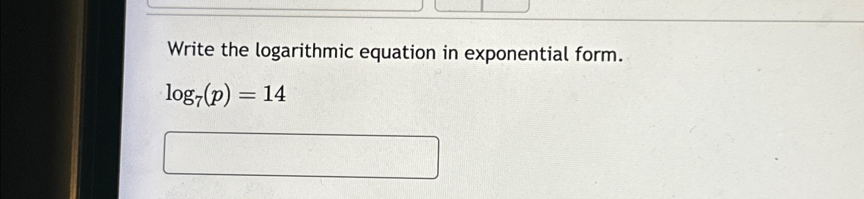 Solved Write the logarithmic equation in exponential | Chegg.com