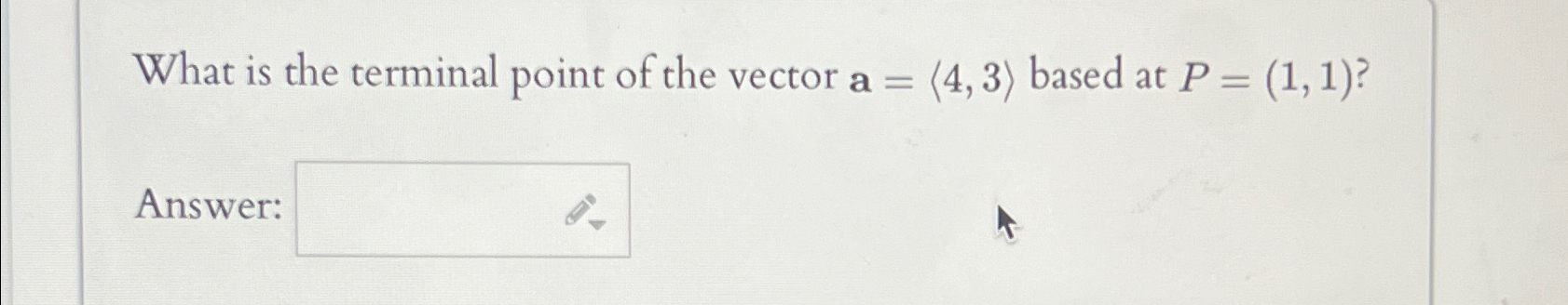 Solved What is the terminal point of the vector a=(:4,3:) | Chegg.com