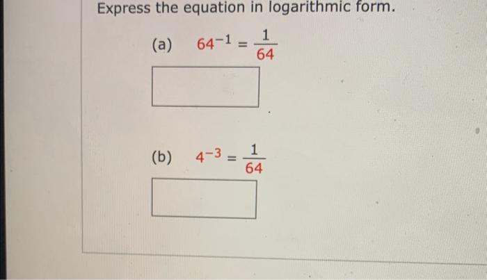 Solved Express the equation in logarithmic form. (a) | Chegg.com