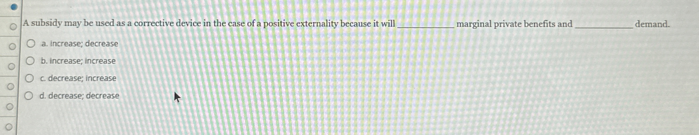 Solved A subsidy may be used as a corrective device in the | Chegg.com