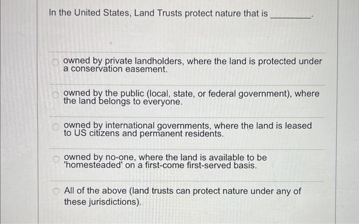 Solved In the United States, Land Trusts protect nature that | Chegg.com