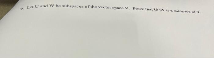 Solved Let U and W be subspaces of the vector space V. Prove | Chegg.com