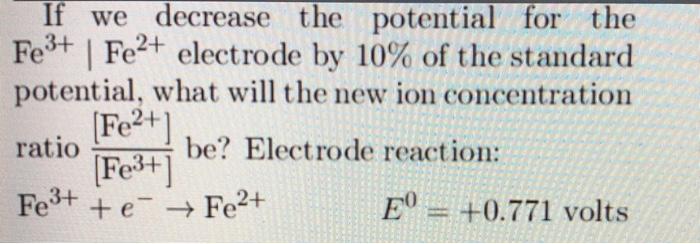 Solved If we decrease the potential for the Fe3+ | Fe2+ | Chegg.com