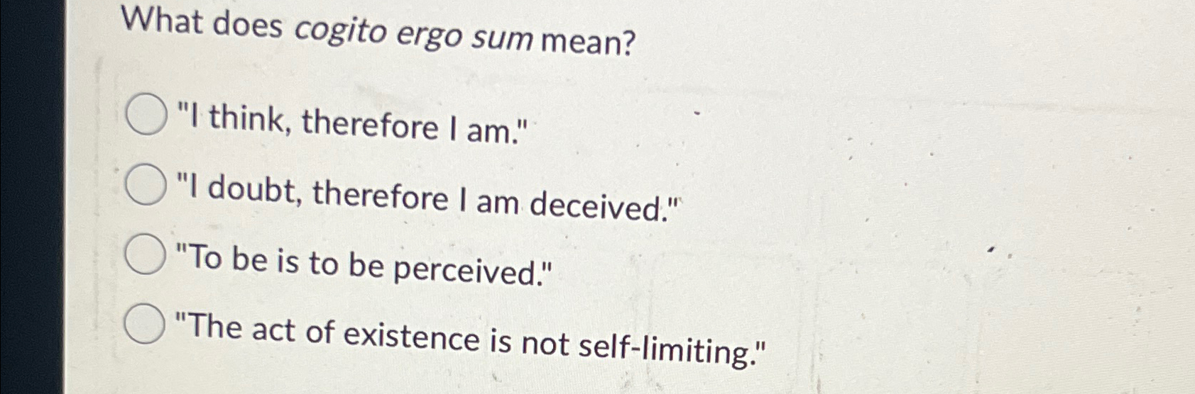 Solved What does cogito ergo sum mean?"I think, therefore I | Chegg.com