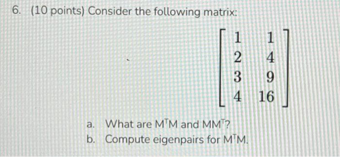 Solved 6. (10 points) Consider the following matrix: | Chegg.com