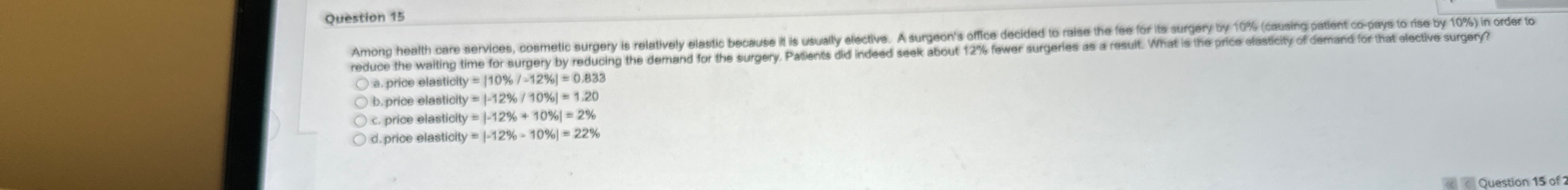Solved Question 15a. ﻿price elasticity =|10%-12%|=0.833b. | Chegg.com