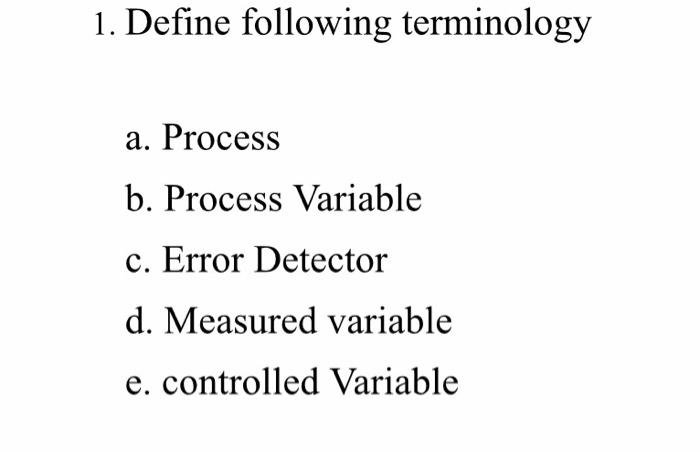 Solved 1. Define following terminology a. Process b. Process | Chegg.com
