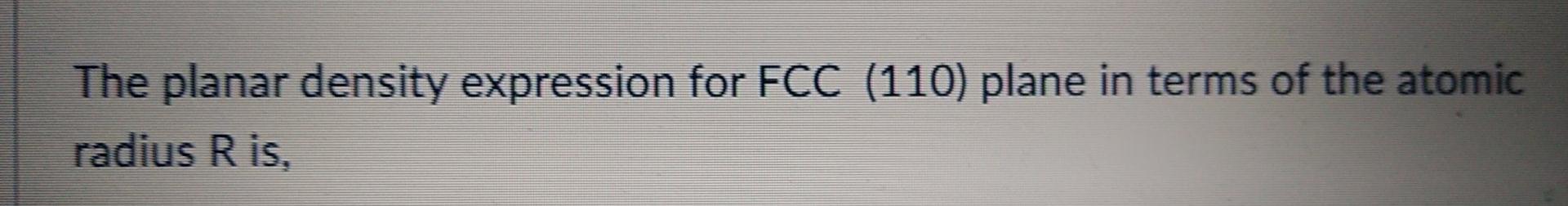 Solved The planar density expression for FCC (110) plane in | Chegg.com