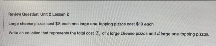 Solved Review Question: Unit 2 Lesson 2 Large cheese pizzas | Chegg.com
