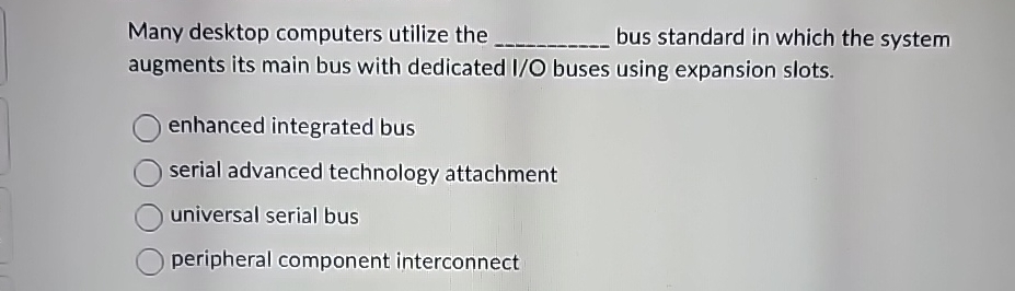 Solved Many desktop computers utilize the bus standard in | Chegg.com