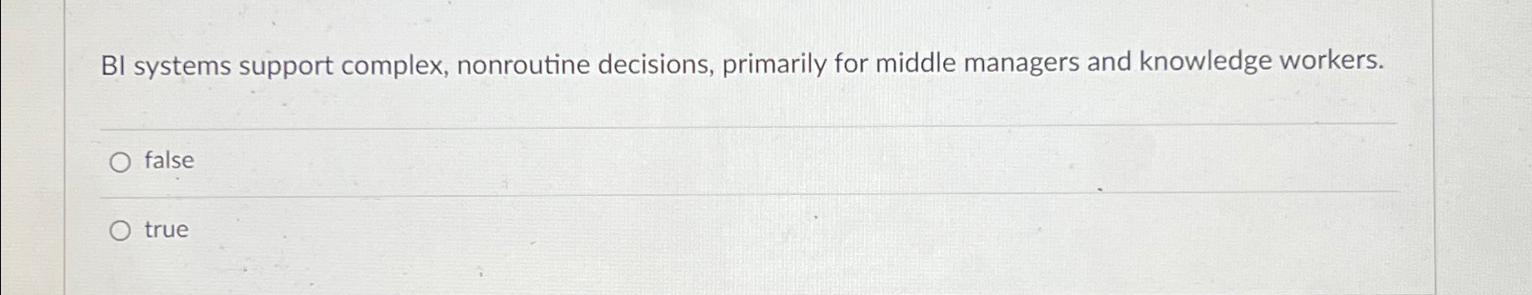 Solved BI systems support complex, nonroutine decisions, | Chegg.com