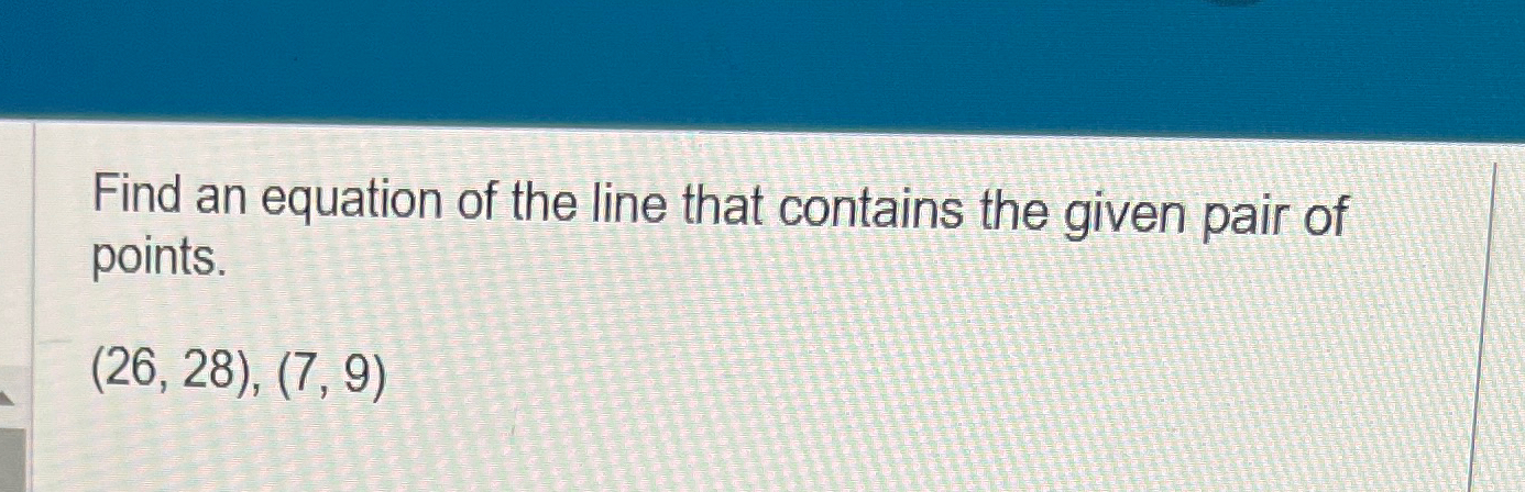 Solved Find an equation of the line that contains the given | Chegg.com