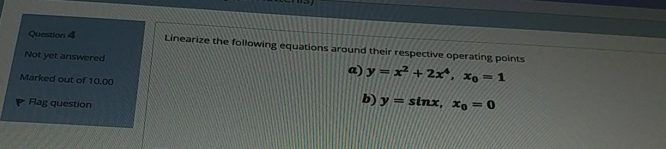 Solved Question 4 Linearize the following equations around | Chegg.com