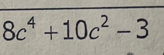 Solved 8c4+10c2-3 | Chegg.com
