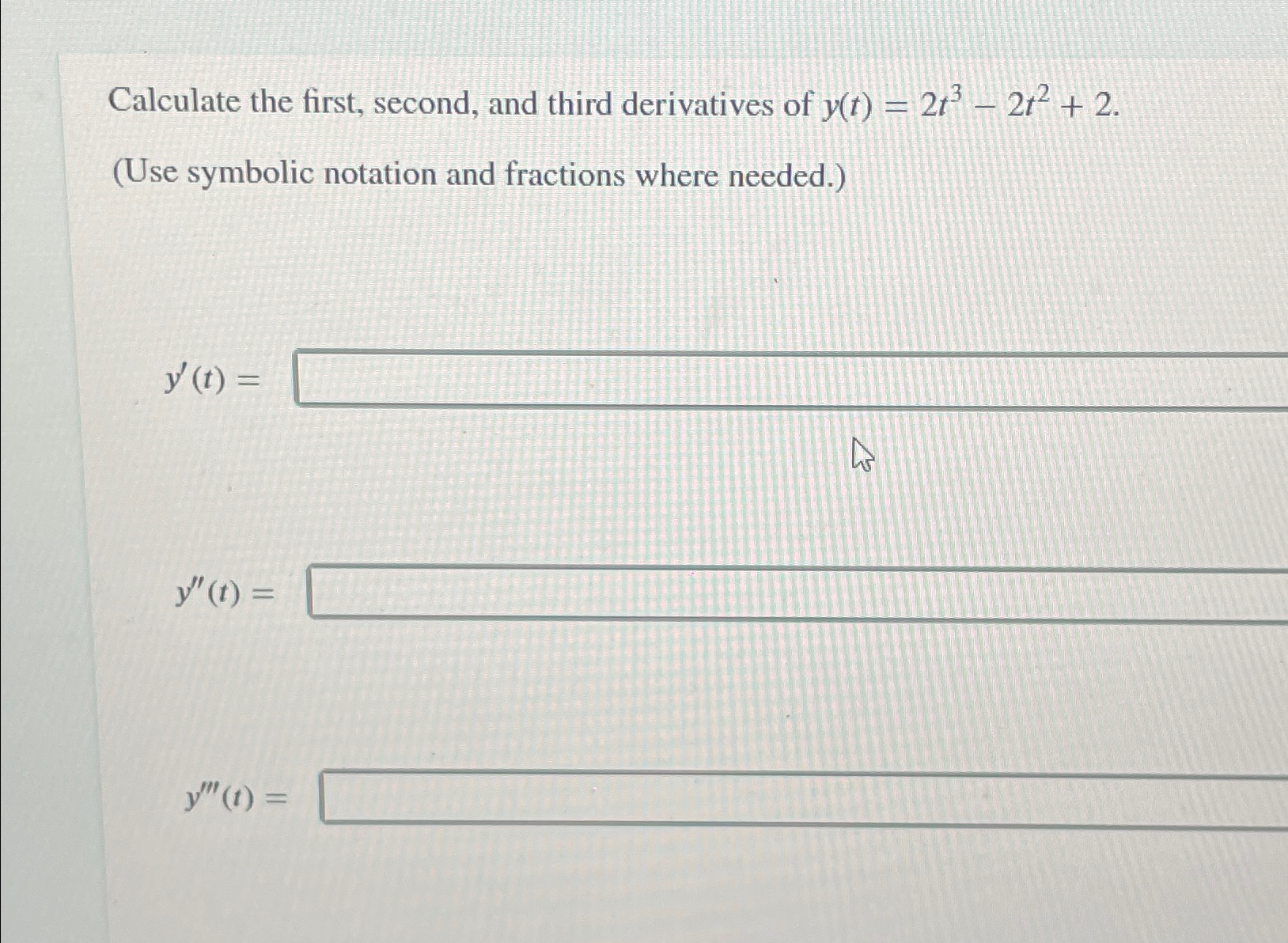 Solved Calculate the first, second, and third derivatives of | Chegg.com