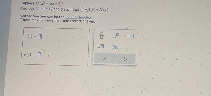Solved Suppose H (x)=(5x-4)². Find two functions fand g such | Chegg.com