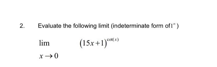 Solved . 2. Evaluate the following limit (indeterminate form | Chegg.com