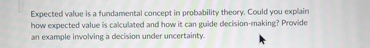 Solved Expected value is a fundamental concept in | Chegg.com Solved Expected value is a fundamental concept in | Chegg.com
