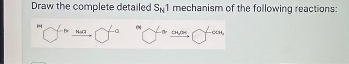 Solved Draw the complete detailed SN1 mechanism of the | Chegg.com