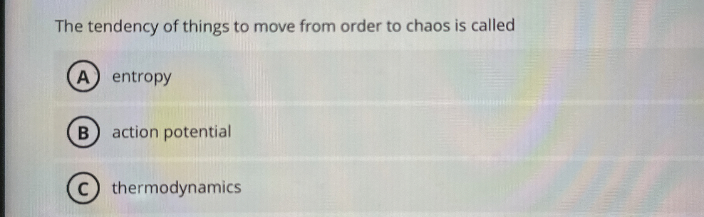 Solved The tendency of things to move from order to chaos is | Chegg.com