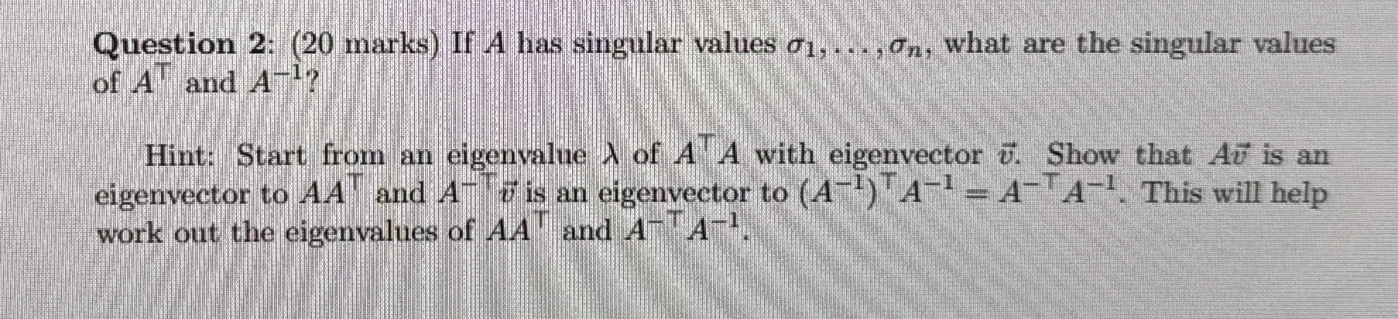 Solved Question 2: (20 ﻿marks) ﻿If A has singular values | Chegg.com