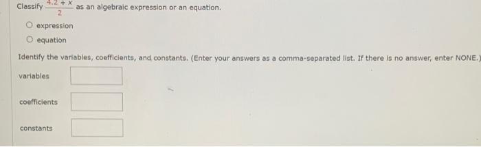 Solved Classify 24.2+x as an algebraic expression or an | Chegg.com