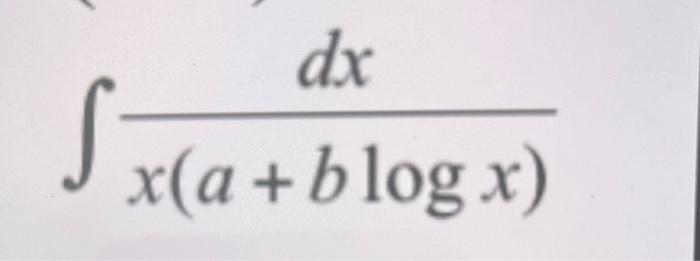 Solved ∫x(a+blogx)dx | Chegg.com