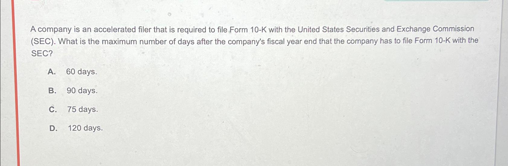 Solved A company is an accelerated filer that is required to | Chegg.com
