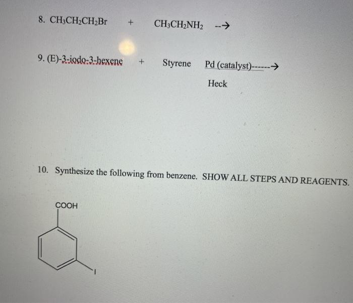 Solved 8. CH3CH2CH2Br + CH3CH2NH2 --> 9.(E)-3-iodo-3-hexene | Chegg.com
