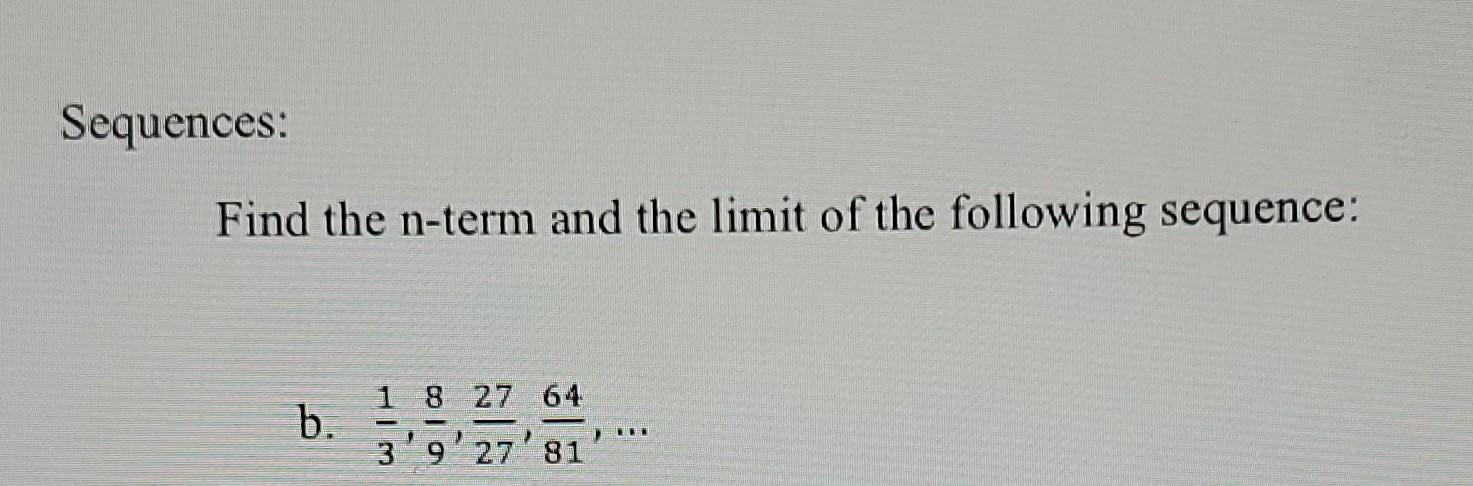 Solved Sequences: Find the n-term and the limit of the | Chegg.com