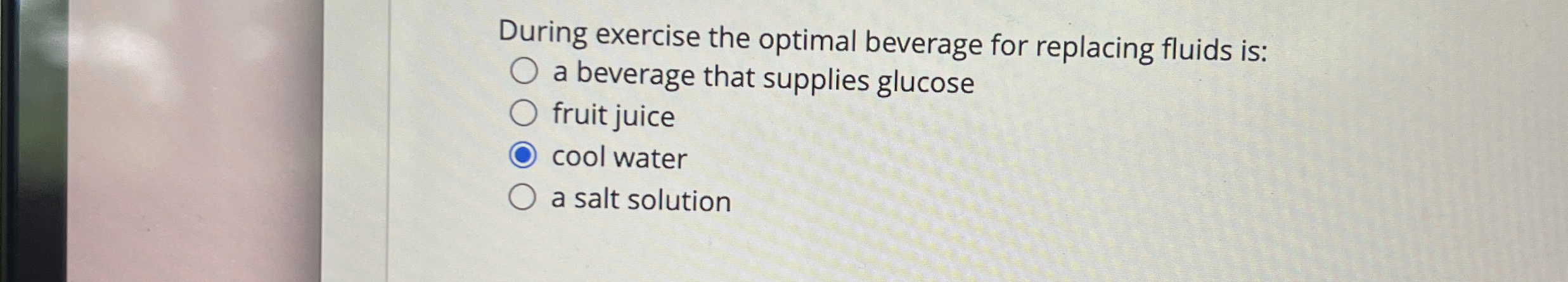 Solved During exercise the optimal beverage for replacing | Chegg.com