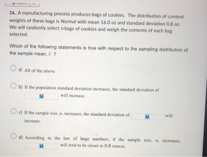 Solved 24. A manufacturing process produces bags of cookies. | Chegg.com