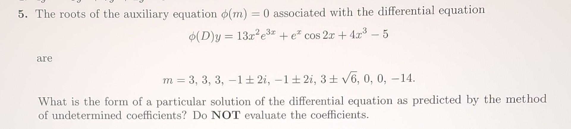 Solved The roots of the auxiliary equation ϕ(m)=0 associated | Chegg.com