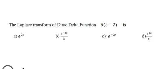 Solved The Laplace transform of Dirac Delta Function e(t - | Chegg.com