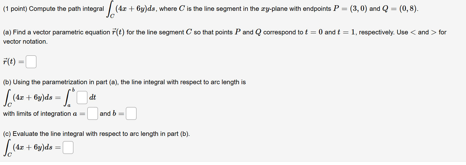 Solved (1 ﻿point) ﻿Compute the path integral ∫C﻿(4x+6y)ds, | Chegg.com
