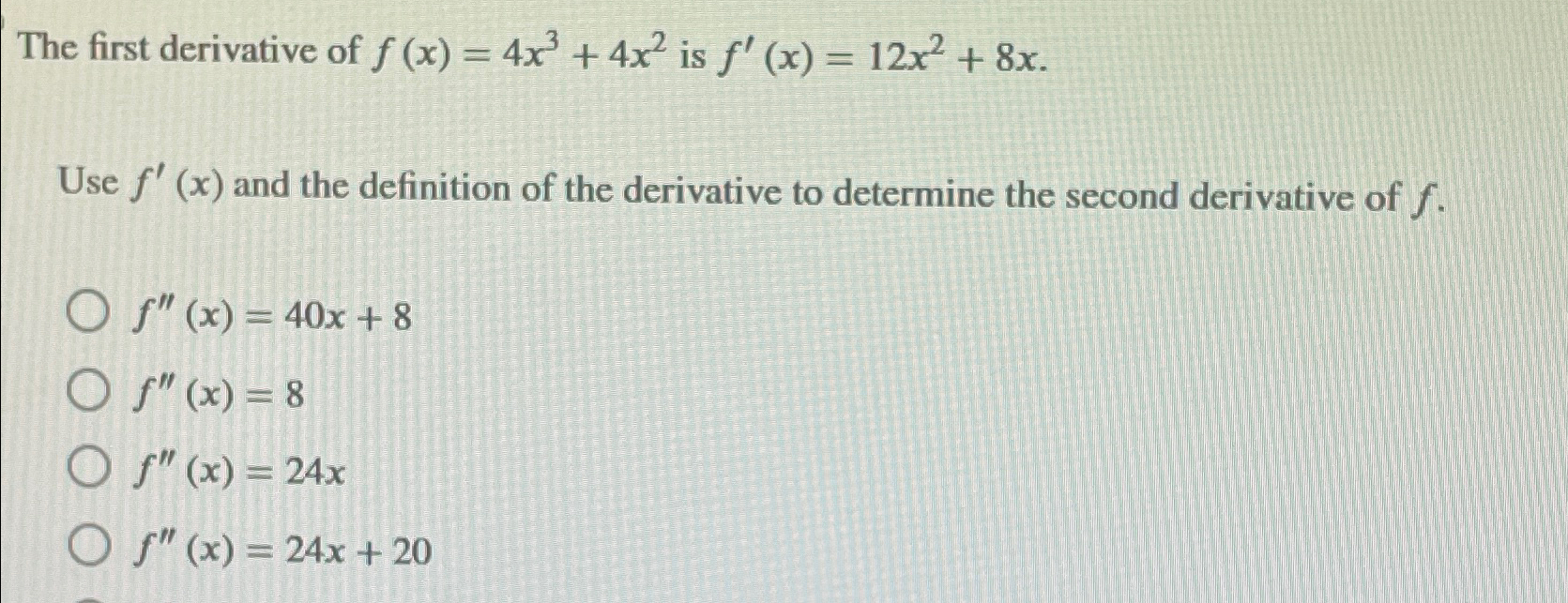 Solved The first derivative of f(x)=4x3+4x2 ﻿is | Chegg.com
