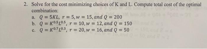 Solved 2. Solve for the cost minimizing choices of K and L. | Chegg.com