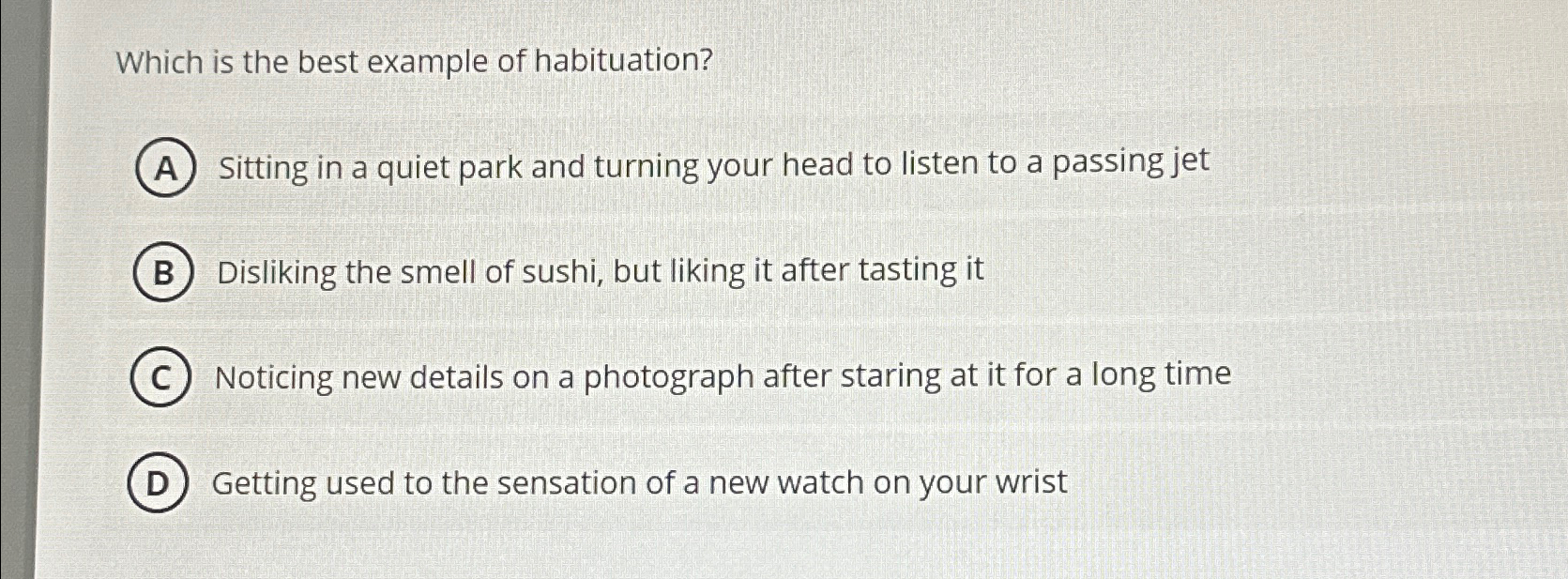 Solved Which is the best example of habituation?Sitting in a | Chegg.com