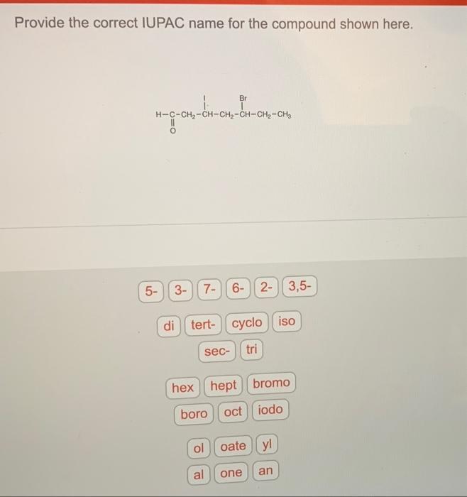 Solved Provide the correct IUPAC name for the compound shown | Chegg.com
