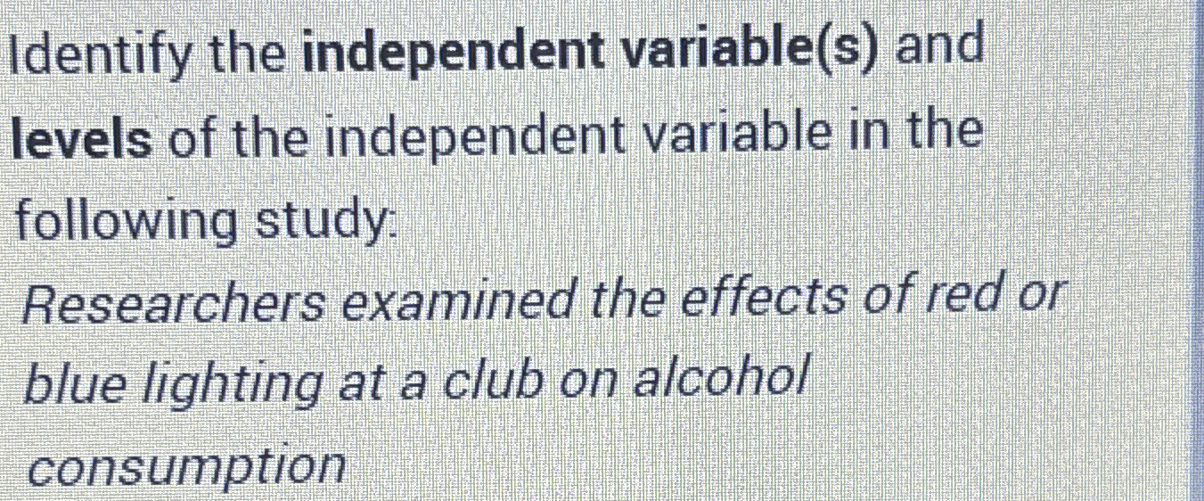 Solved Identify the independent variable(s) ﻿and levels of | Chegg.com