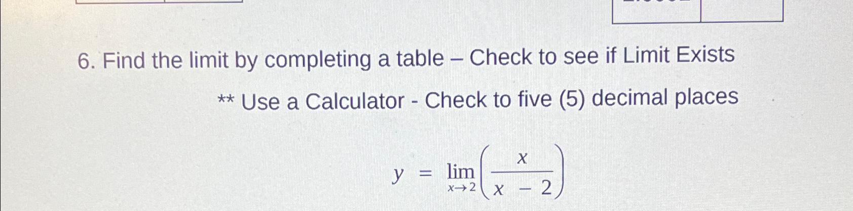 Solved Find the limit by completing a table - ﻿Check to see | Chegg.com