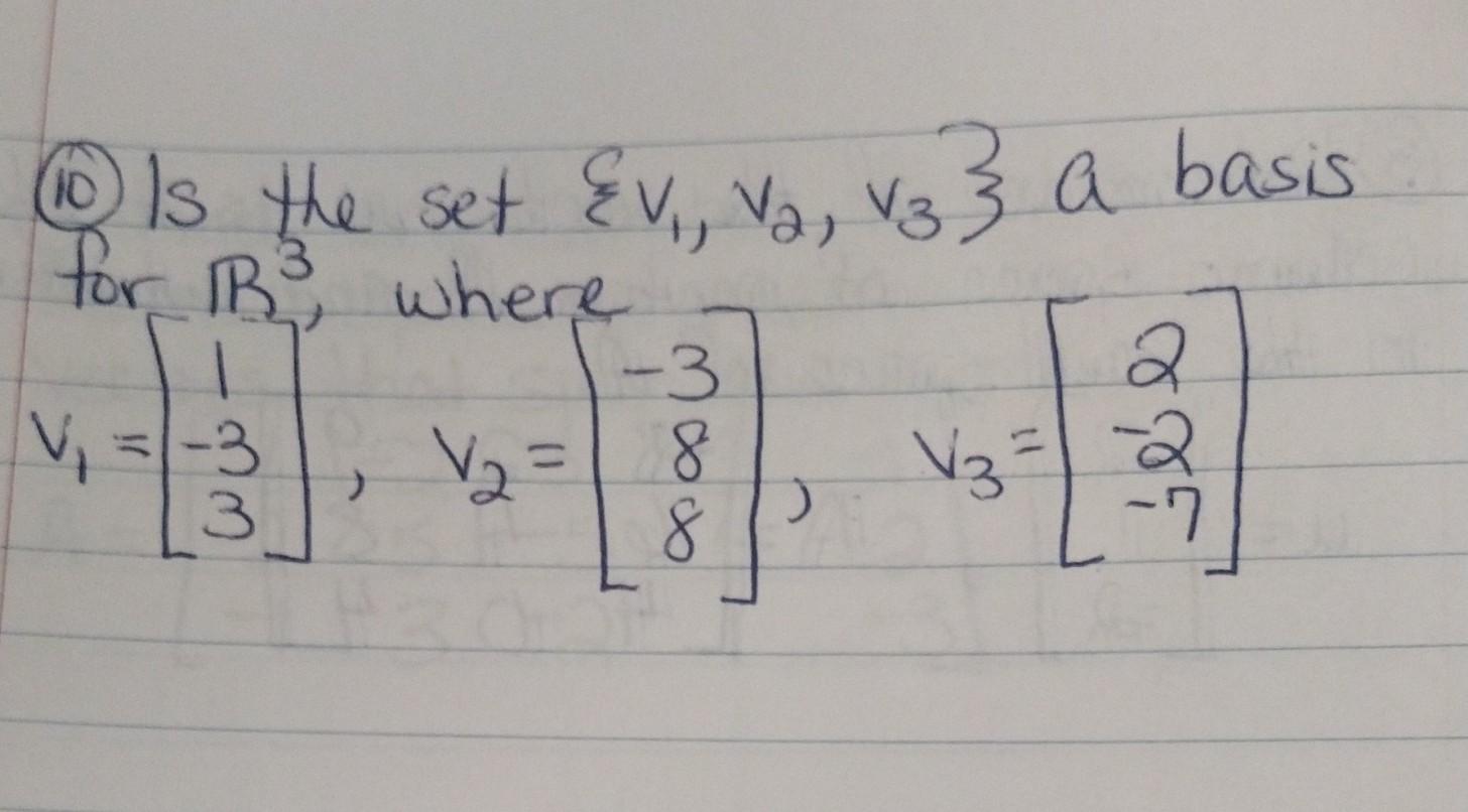 Solved (10) Is the set {v1,v2,v3} a basis for R3, where | Chegg.com