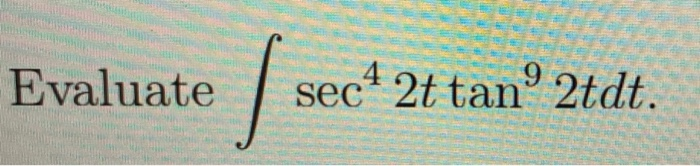 Solved Evaluate so sec^ 2t tanº 2tdt. | Chegg.com